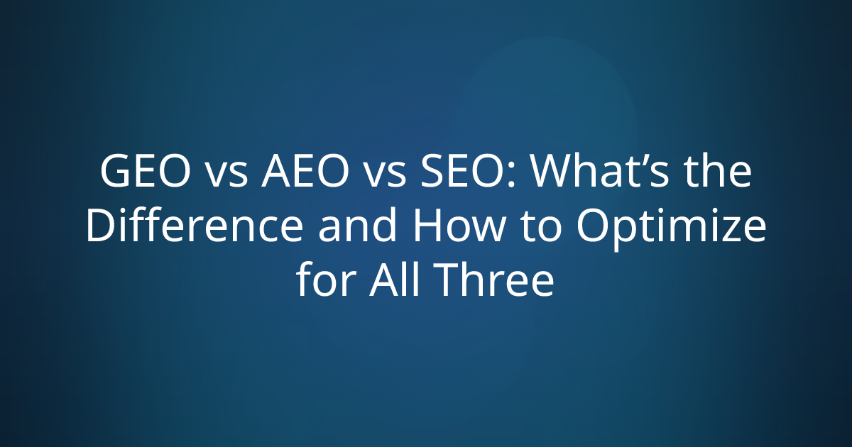 AEOSpy — GEO vs AEO vs SEO: What’s the Difference and How to Optimize ...